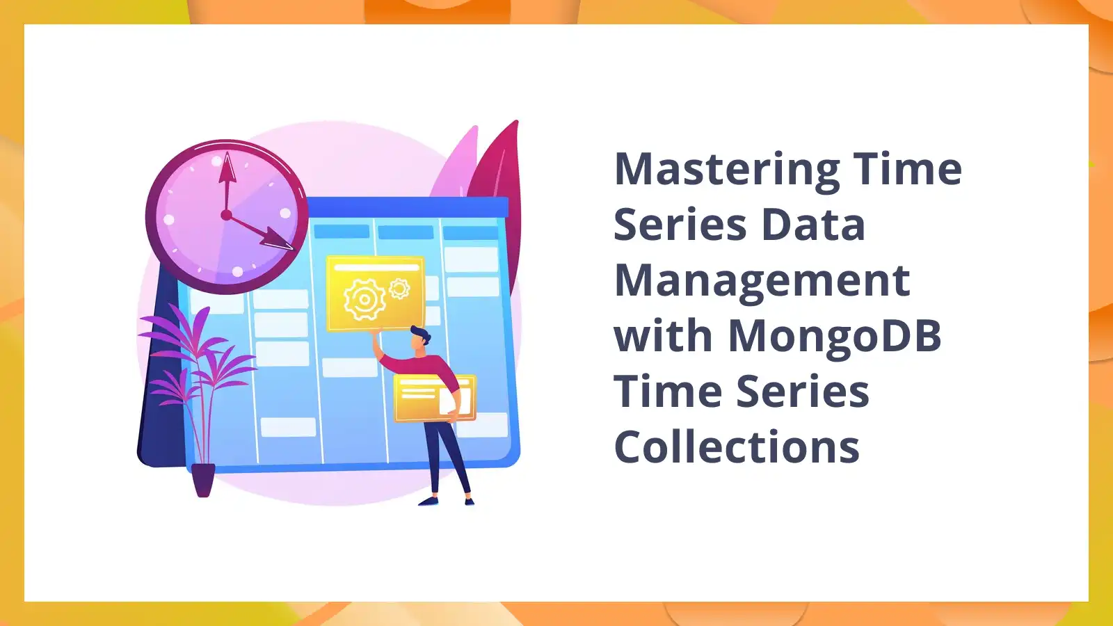 Mastering Time Series Data Management with MongoDB Time Series Collections